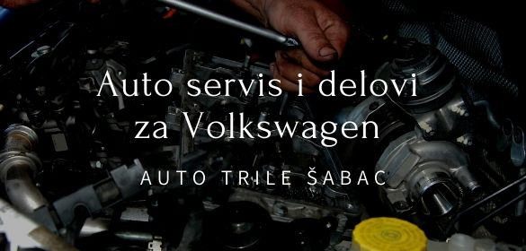 Auto servis i delovi za Volkswagen - Auto Trile Šabac